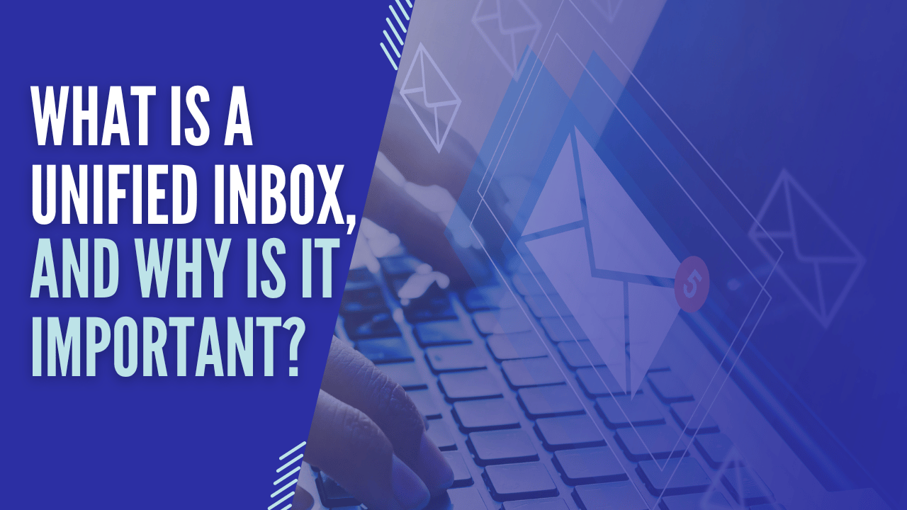 What is a Unified Inbox? Importance and Benefits Explained